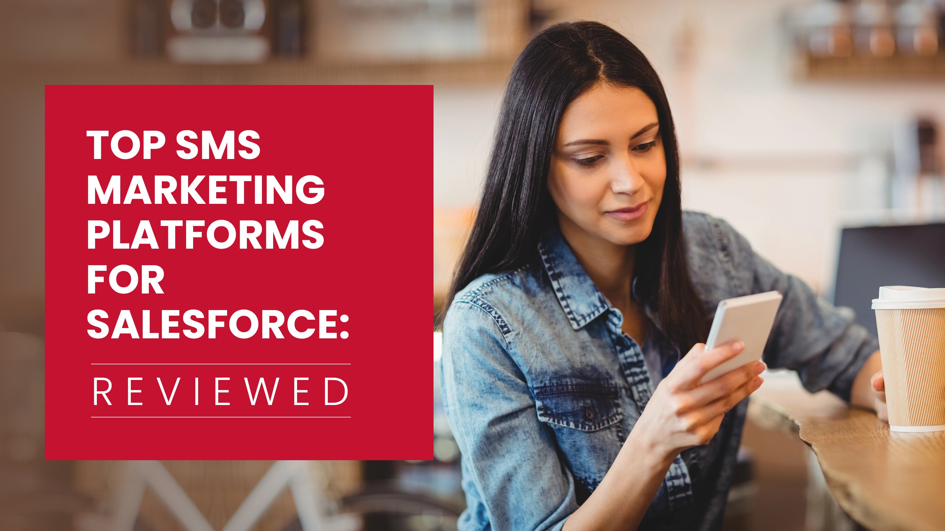 TOP SMS Marketing Platforms for Salesforce: Reviewed